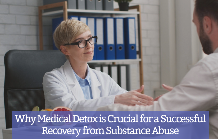 Why Medical Detox is Crucial for a Successful Recovery from Substance ...